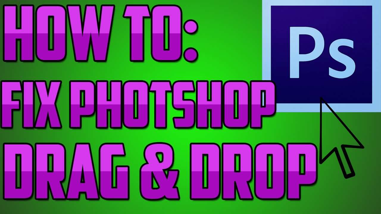 Fix: Cannot drag and drop in Photoshop Fix: Cannot drag and drop in Photoshop